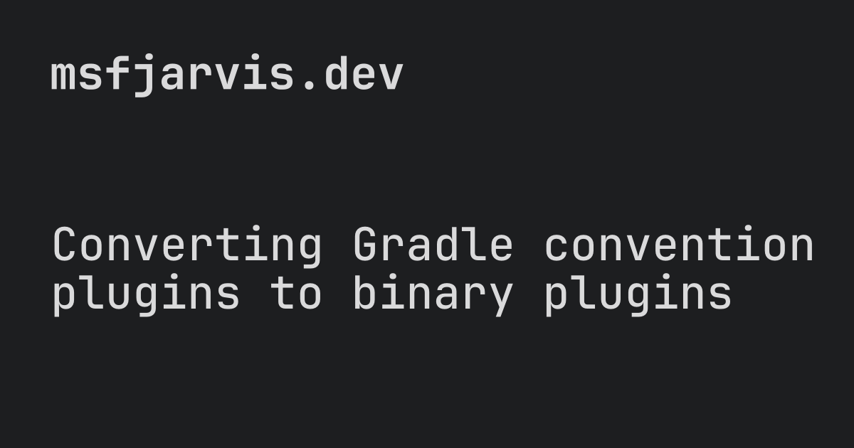 Converting Gradle convention plugins to binary plugins | Harsh Shandilya