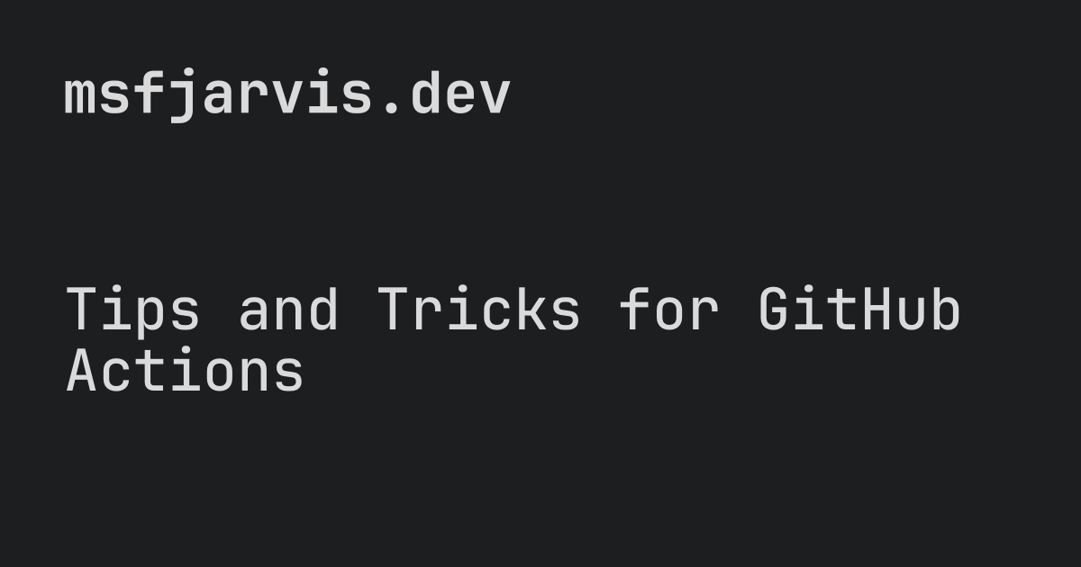 Tips And Tricks For Github Actions Harsh Shandilya